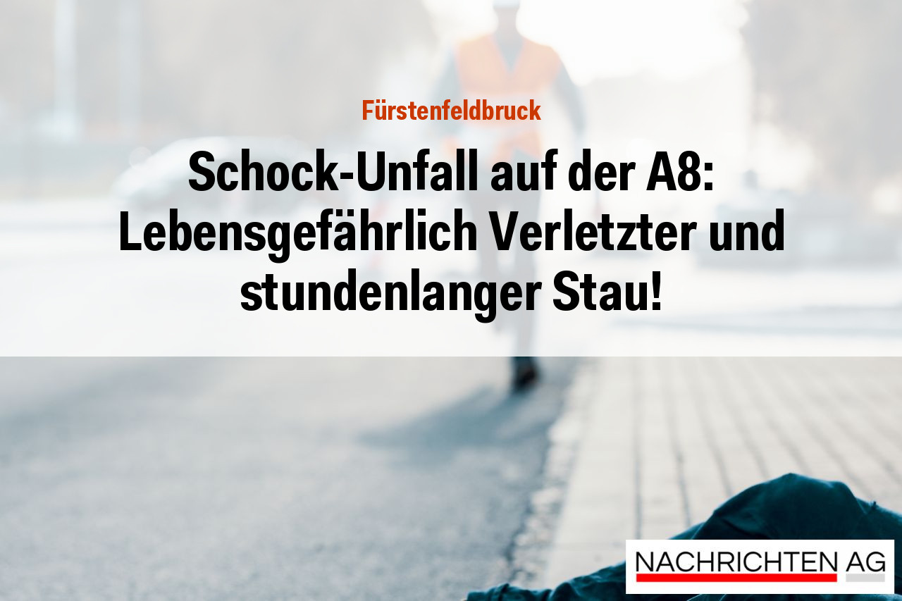 Schock-Unfall auf der A8: Lebensgefährlich Verletzter und stundenlanger ...